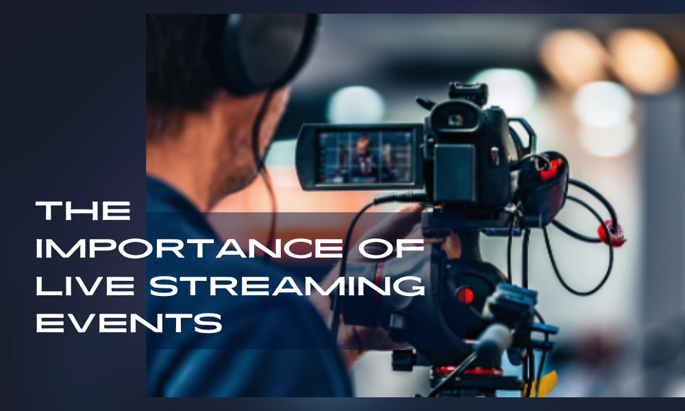 The Importance Of Live Streaming Events - LiveGuestPost.com